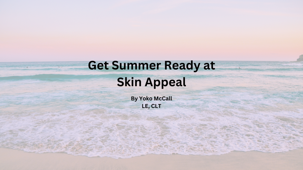 Get Summer-Ready: Skin Care Tucson | Skin Appeal Aesthetics and Wellness